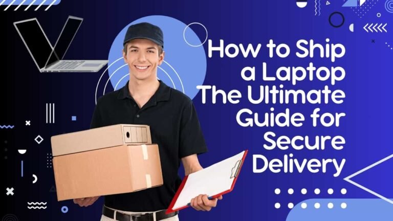 How to Ship a Laptop Safely: Expert Packing Tips 2025