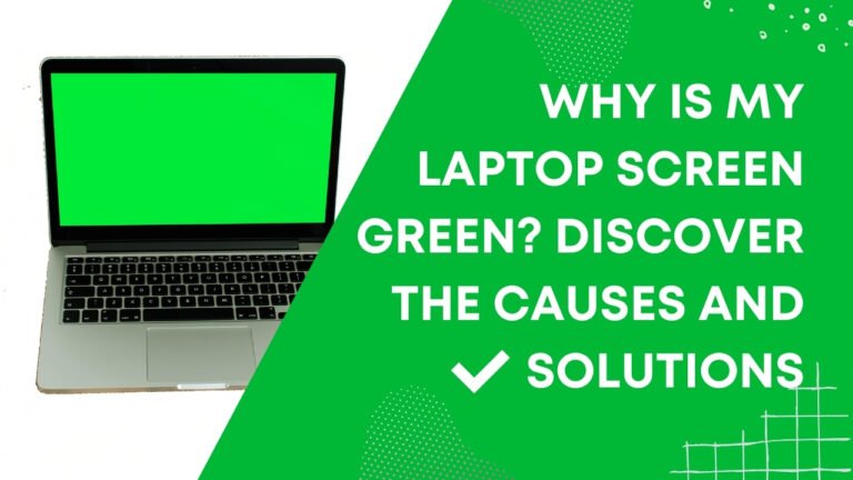 Why is My Laptop Screen Green? - Quick & Easy Guide 2026